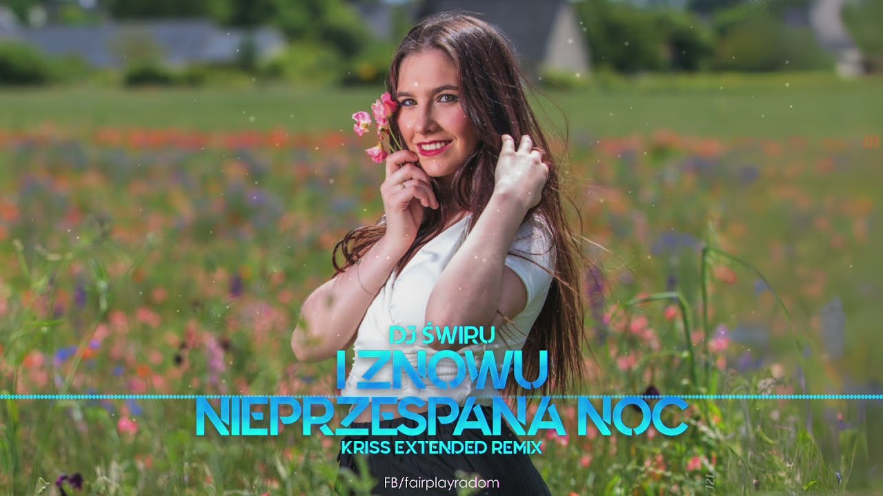 DJ ŚWIRU - I Znowu Nieprzespana Noc (Kriss Extended Remix) - YouTube