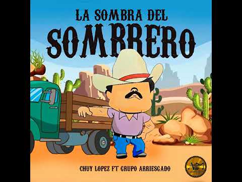 La Sombra del Sombrero Ft @grupoarriesgadotv