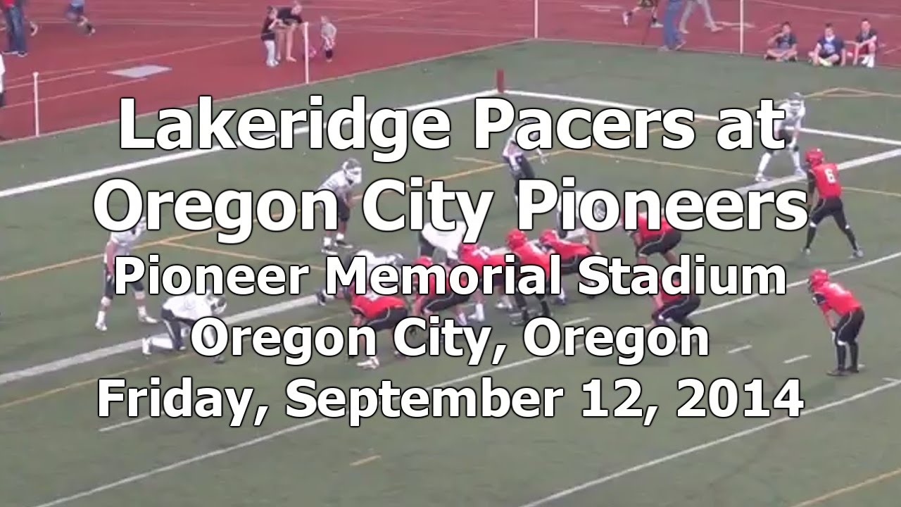 Lakeridge Pacers at Oregon City Pioneers 2014 Football - YouTube