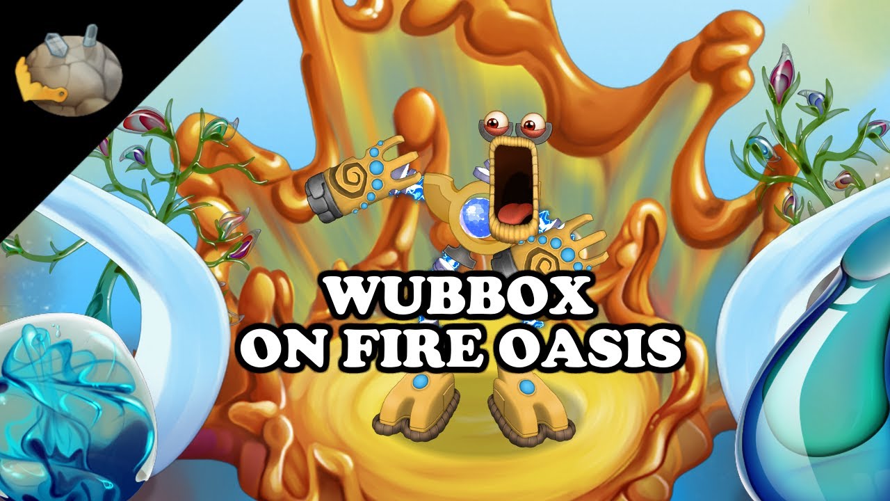 (outdated) WUBBOX ON FIRE OASIS!!! (animated concept) [animated what-if ...