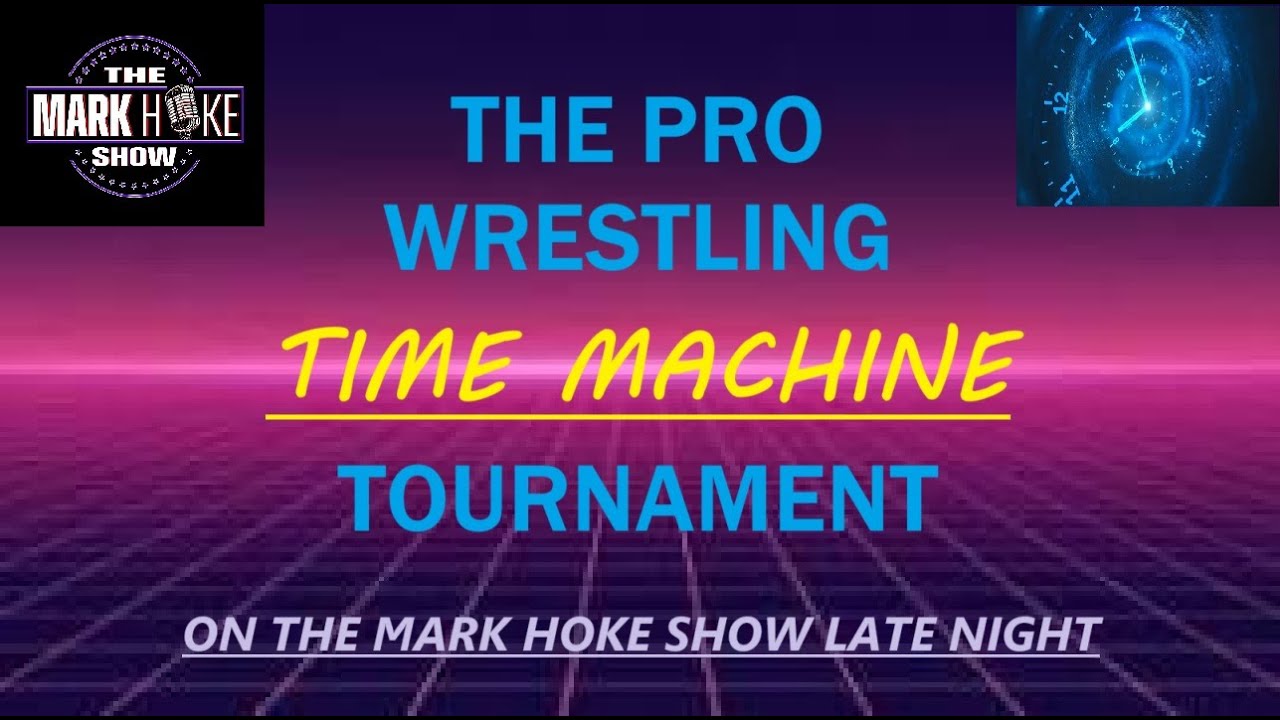 The Pro Wrestling Time Machine Tournament #1 - Final Rounds: Mark Hoke Show Pro Wrestling Radio ...