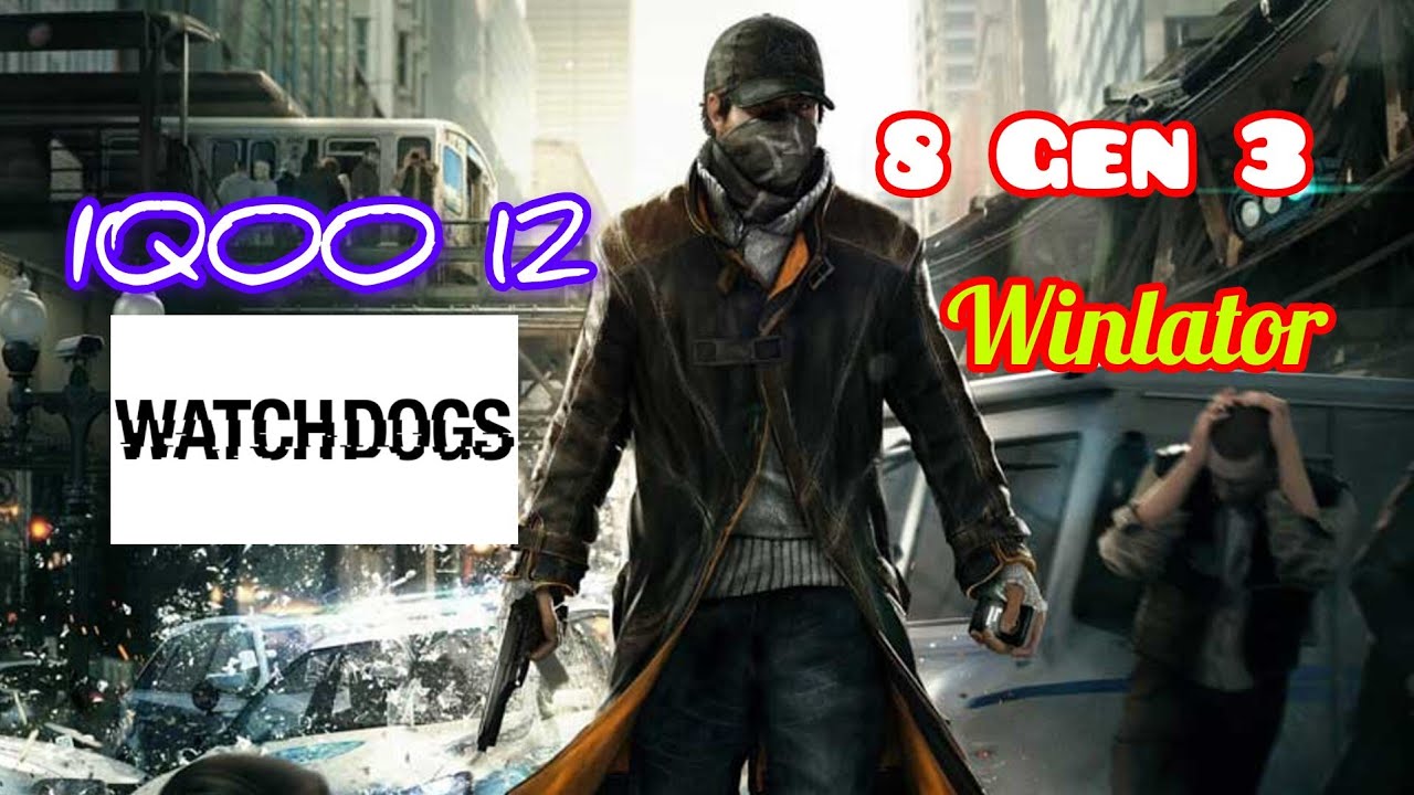 Watch Dogs Winlator Emulator IQOO 12 Snapdragon 8 Gen 3 Offline ...