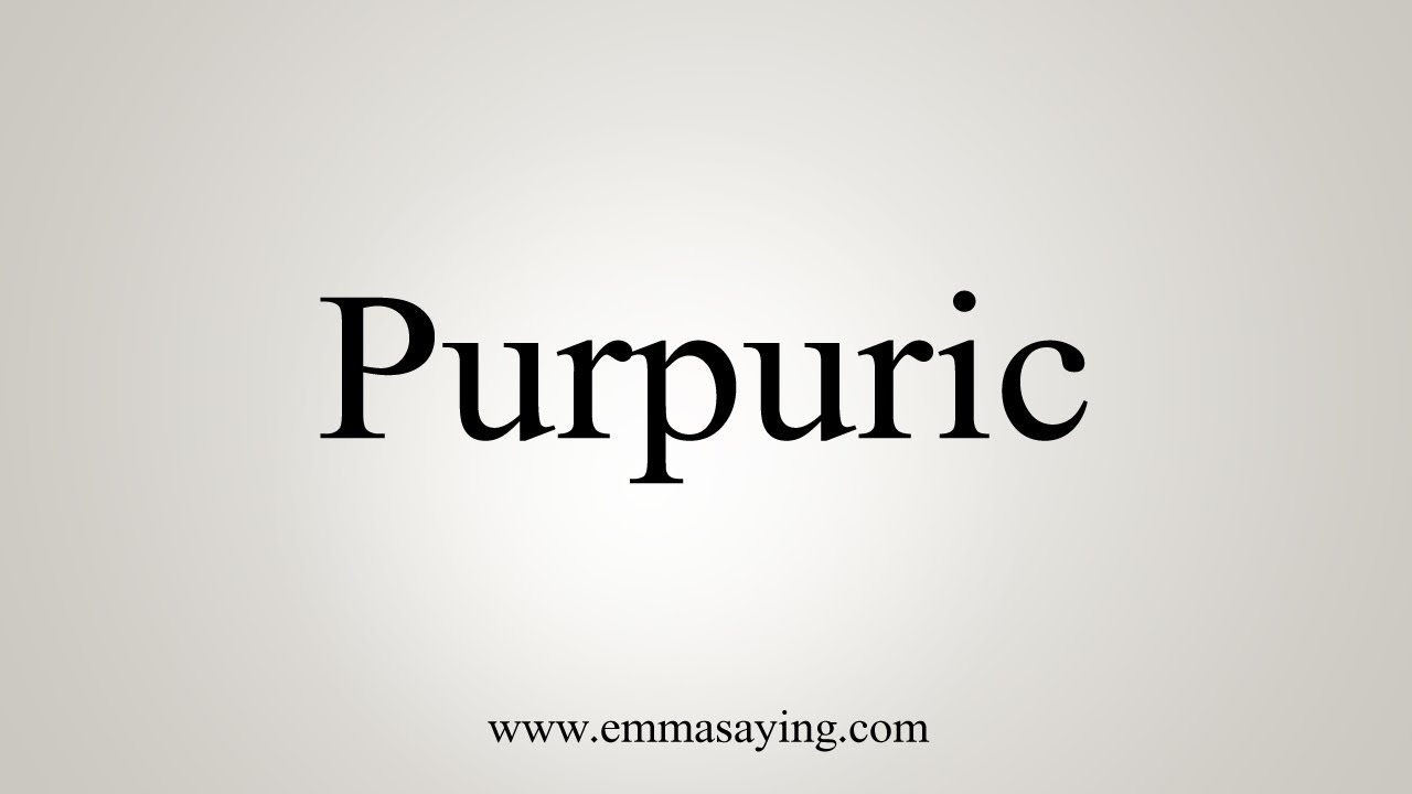 How To Say Purpuric - YouTube