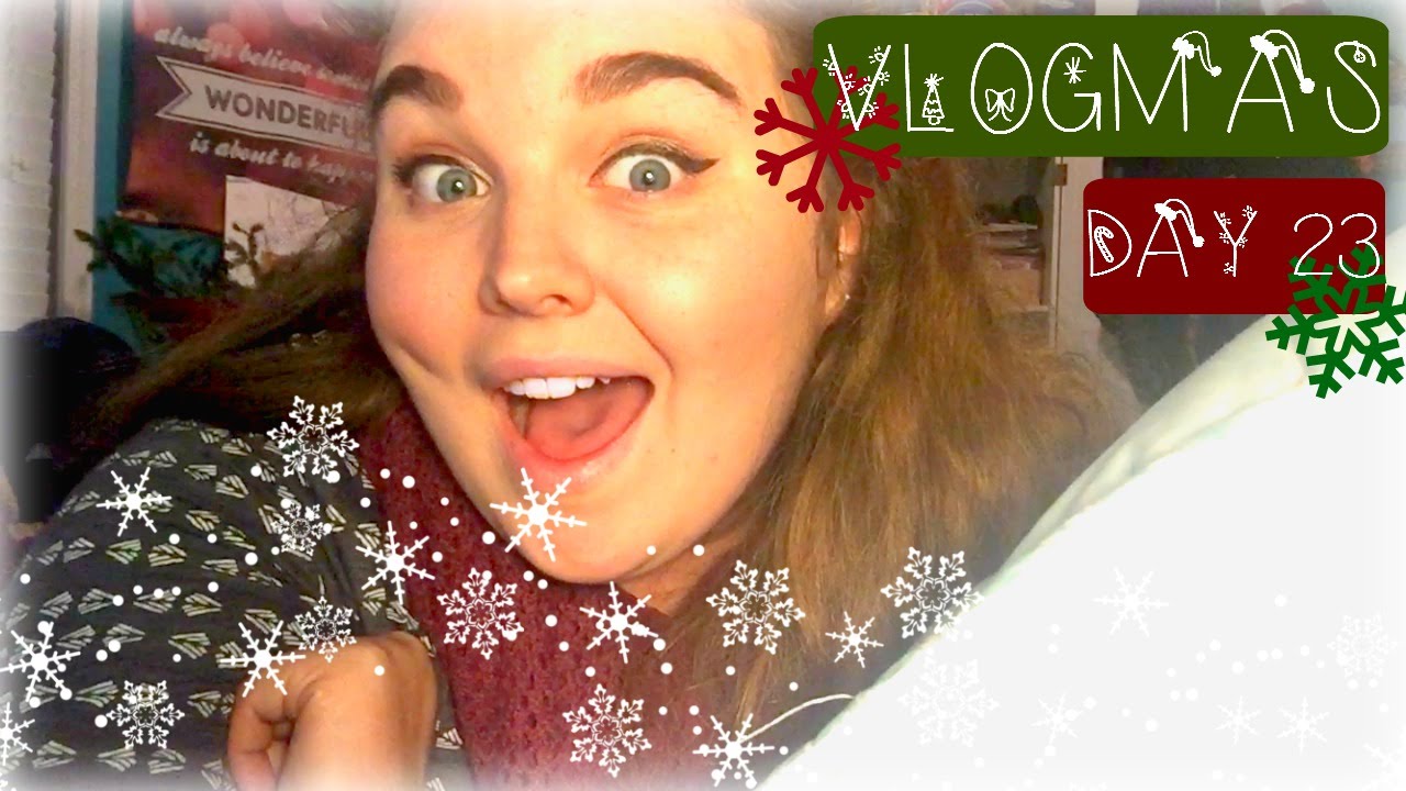Its Christmas Eve Eve Vlogmas Day 23 Youtube