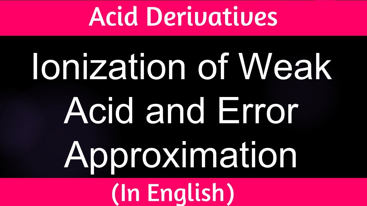 Ionisation of weak acid error and approximation # IITian Faculty - YouTube