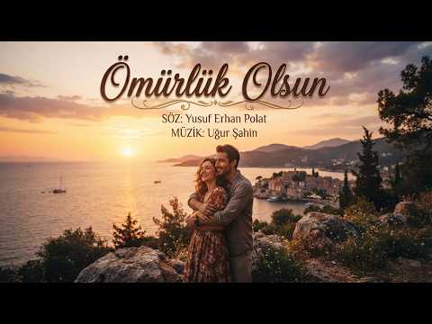 ÖMÜRLÜK OLSUN | Yusuf Erhan Polat | Uğur Şahin |