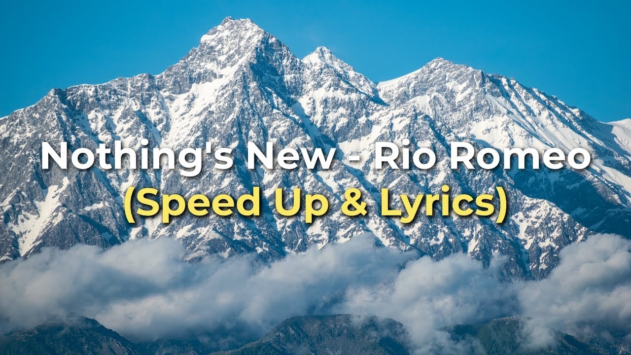 Nothing's New - Rio Romeo (Speed Up & Lyrics) - YouTube