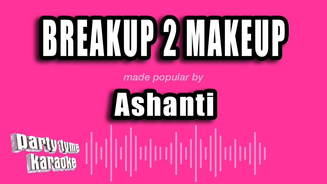 Ashanti - Breakup 2 Makeup (Karaoke Version) - YouTube