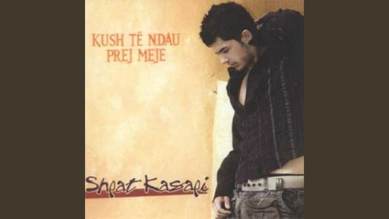Kush Te Ndau Prej Meje - YouTube