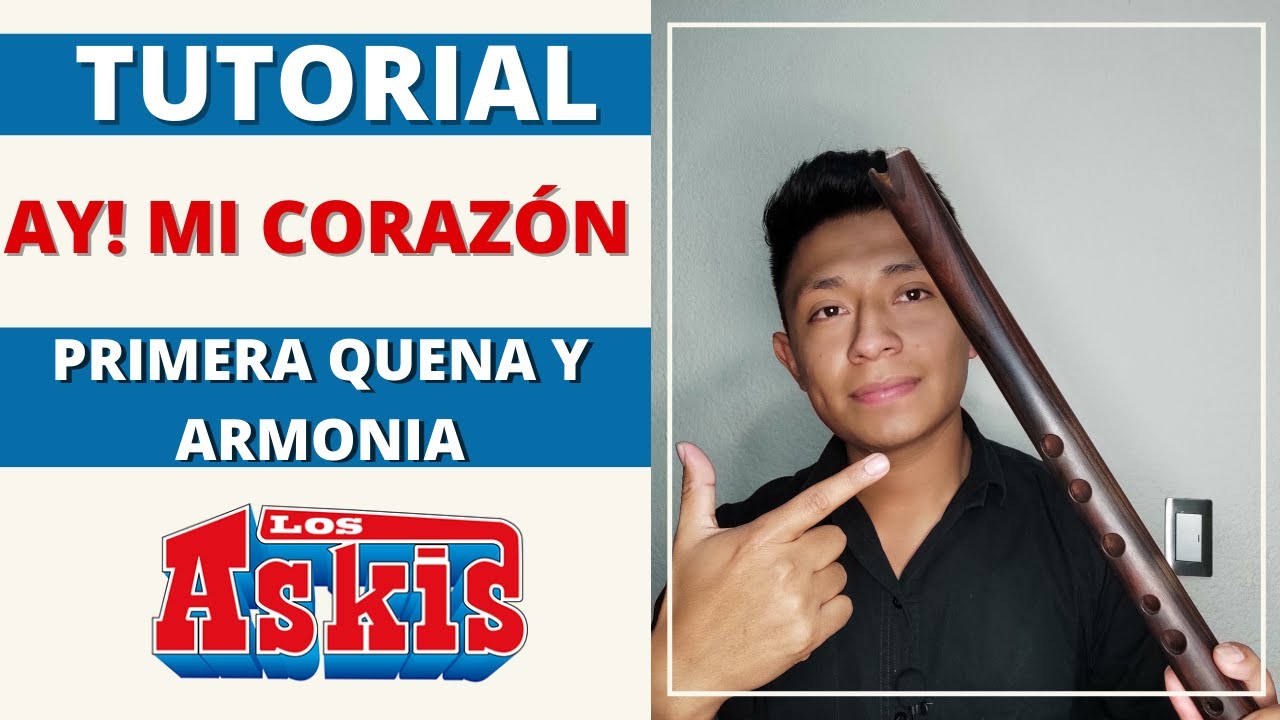 Ay mi corazón ASKIS - TUTORIAL NOTAS DE QUENA - YouTube