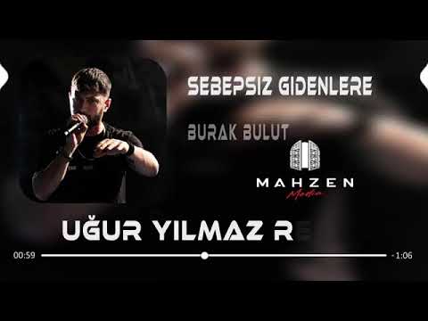Burak Bulut - Sebepsiz Gidenlere içiyoruz (Uğur Yılmaz Remix)