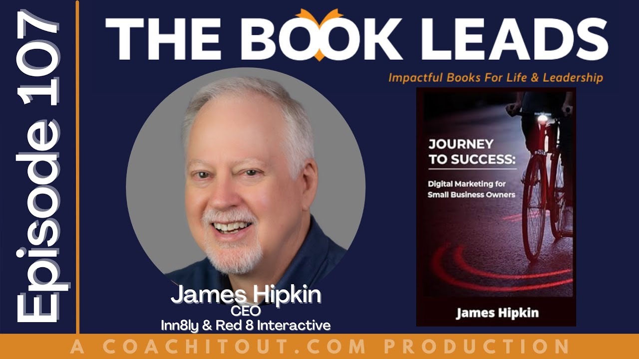 Episode 107: James Hipkin & His Book, Journey to Success: Digital ...