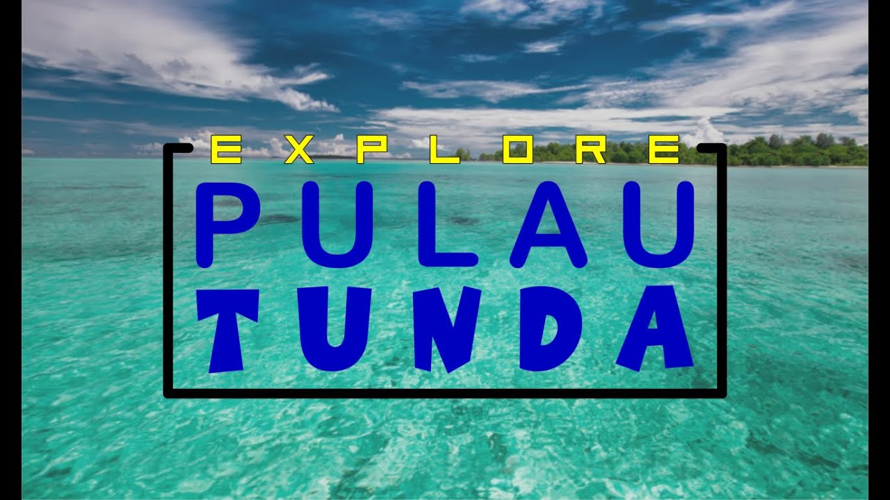 EXPLORE PULAU TUNDA - YouTube