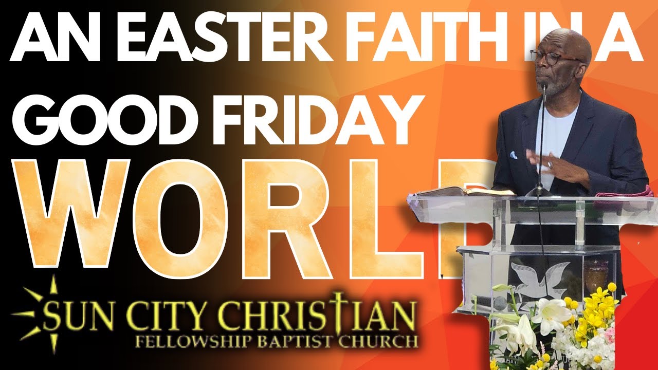 "AN EASTER FAITH IN A GOOD FRIDAY WORLD"| (PASTOR EARL B. PAYTON) - YouTube