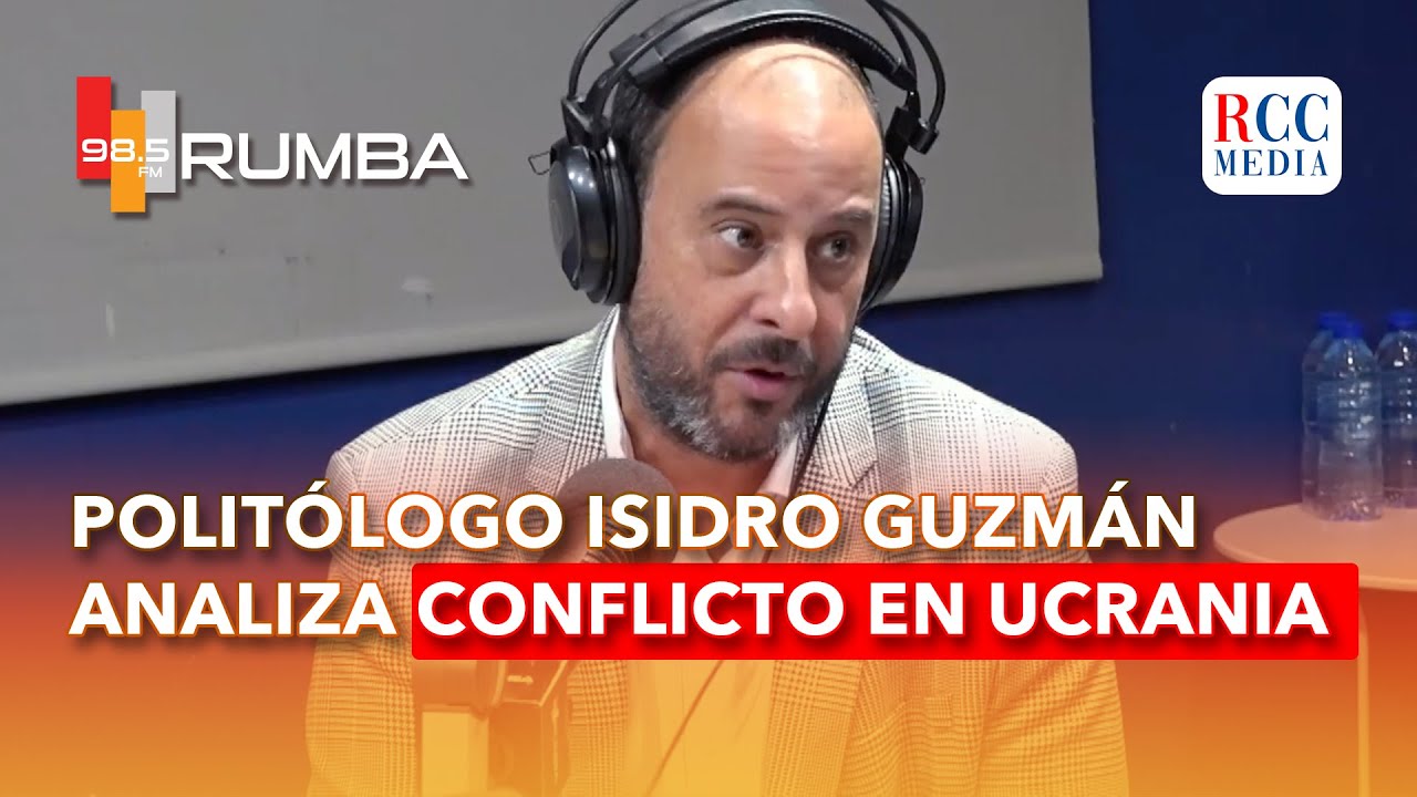 Politólogo Isidro Guzmán nos pone al día sobre conflicto en Ucrania ...