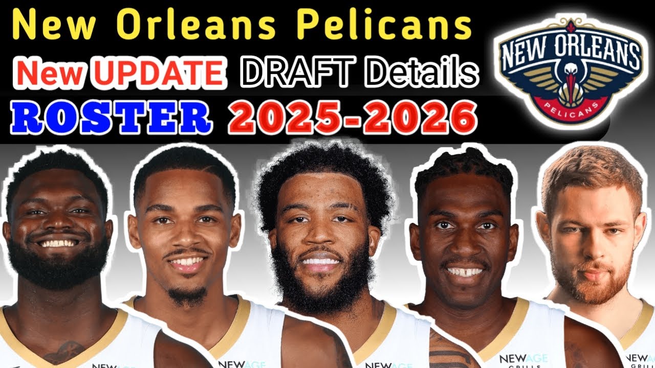NEW ORLEANS PELICANS ROSTER UPDATE | POSSIBLE STARTING LINEUP 2025-2026 | NBA NEW UPDATE - YouTube