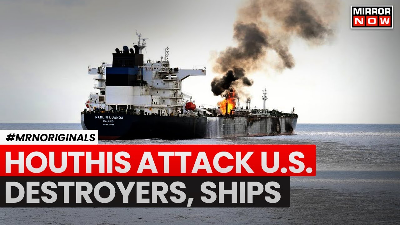 Red Sea Crisis | Houthis Attacks On 3 Ships, 2 U.S. Destroyers In Red ...