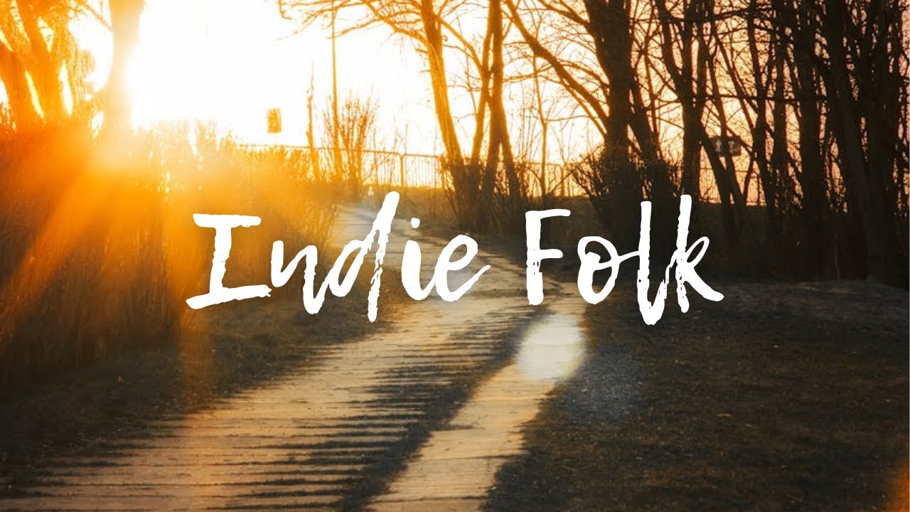 Chill Indie Folk Pop ☀️ Relaxing Music Playlist - YouTube