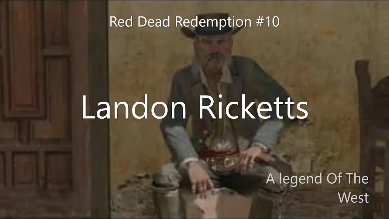 Red Dead Redemption: Landon Ricketts. A Legend Of The West #10 10 Year ...