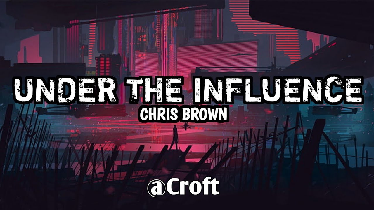 Chris Brown - Under the influence song ( lyrics) _ - YouTube