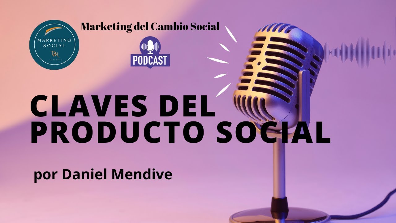 Marketing del Cambio Social | Claves del Producto Social - YouTube