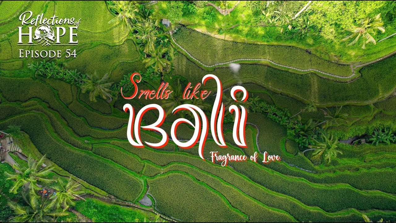 Reflections of Hope Episode 54: Smells Like Bali| Taj Pacleb - YouTube