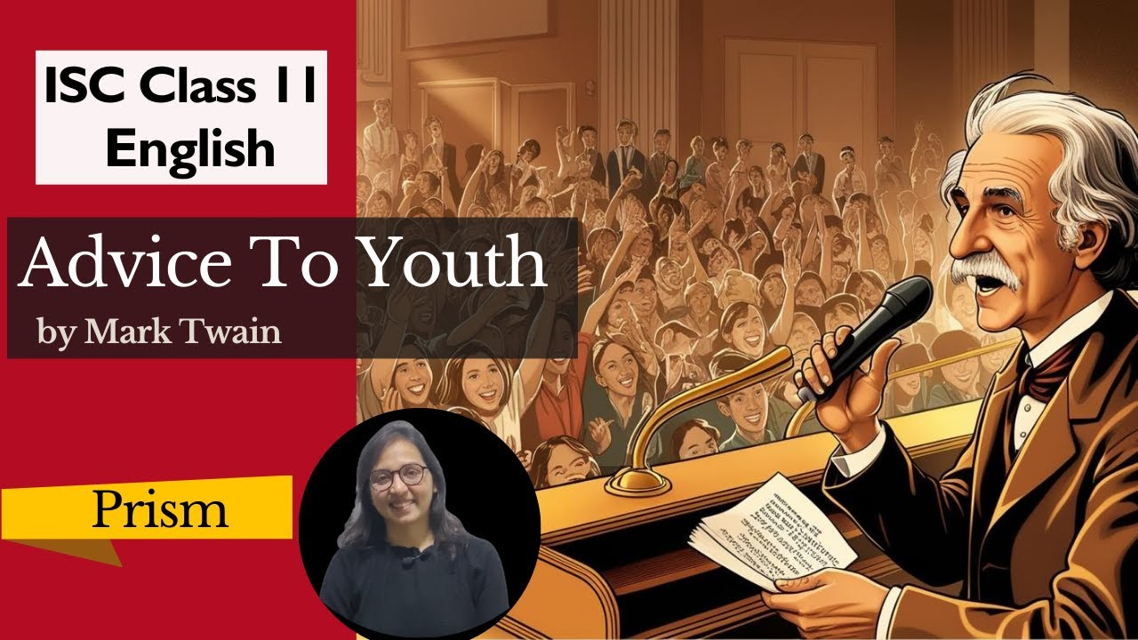 Advice To Youth by Mark Twain l ISC Class 11 English Literature l Prism ...