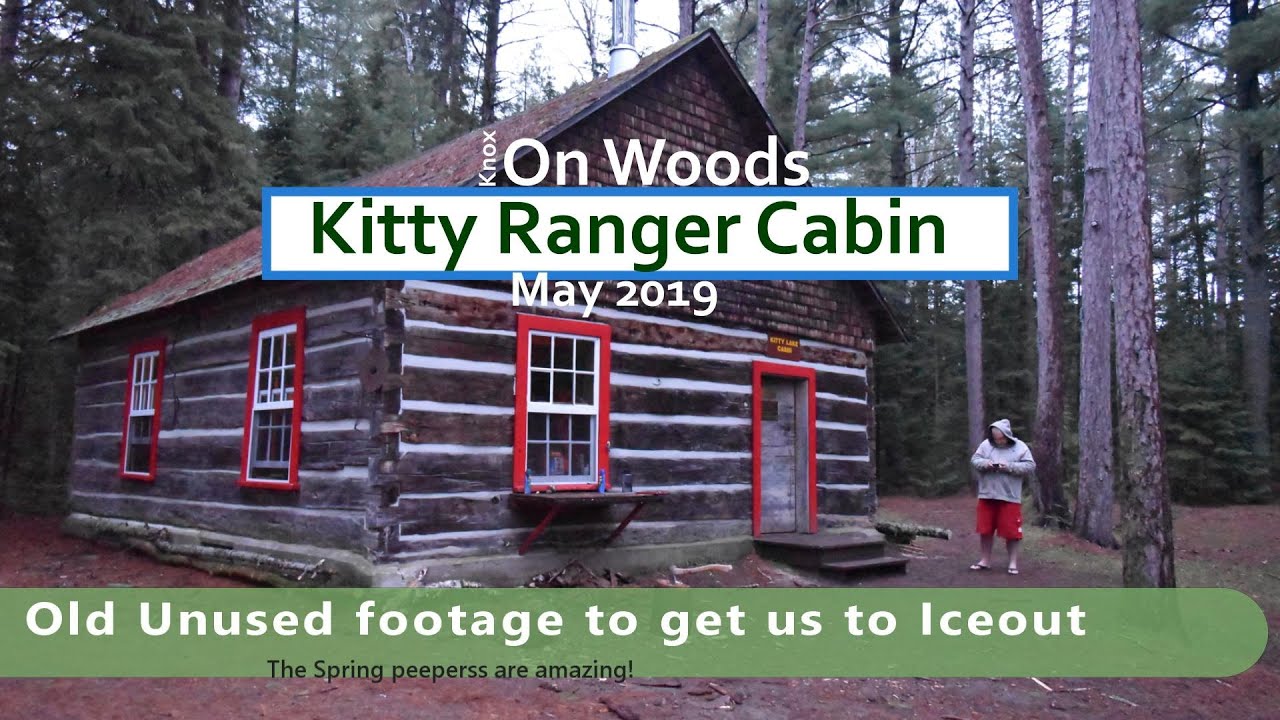 Kitty Lake Ranger Cabin 2019 (Unused footage to get us to ICE OUT ...