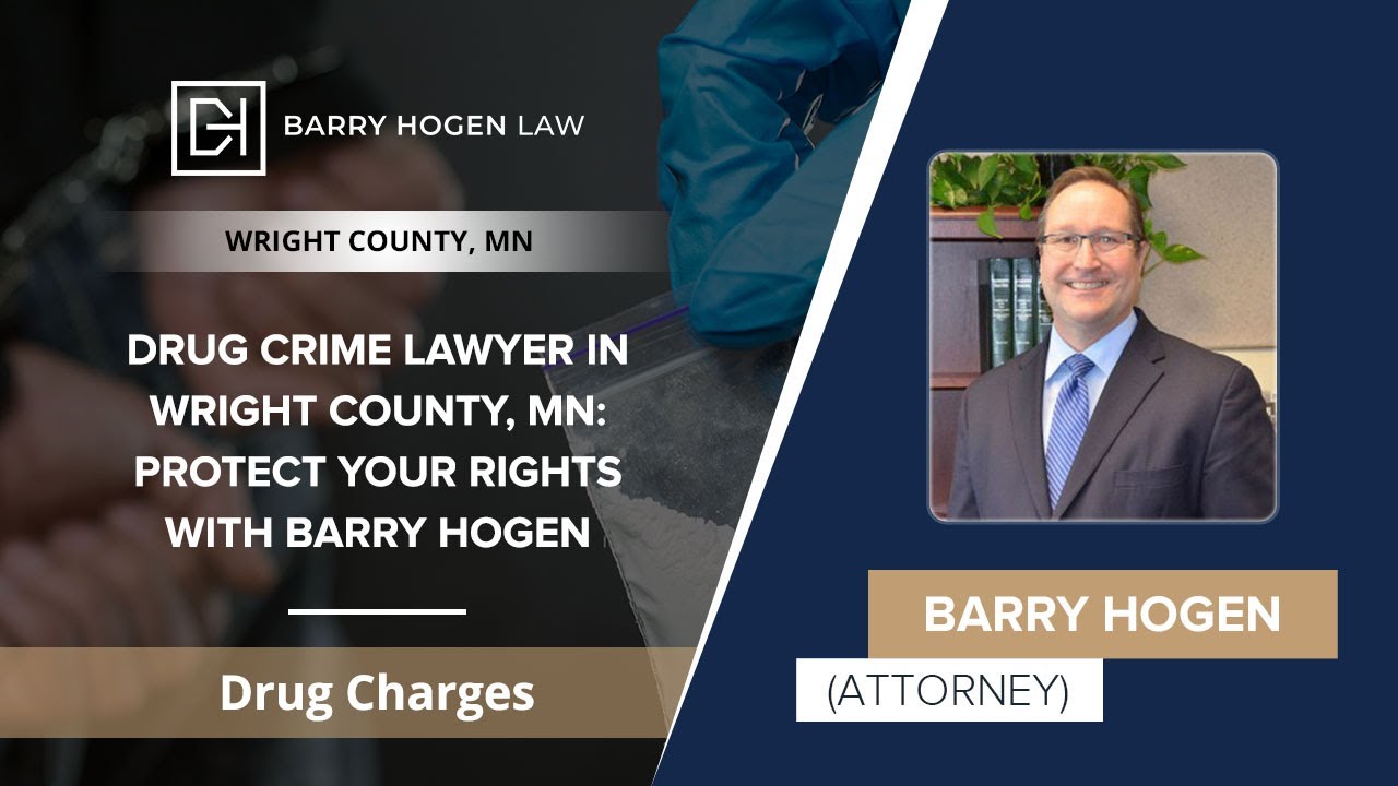 Drug Crime Lawyer In Wright County, MN: Protect Your Rights With Barry ...