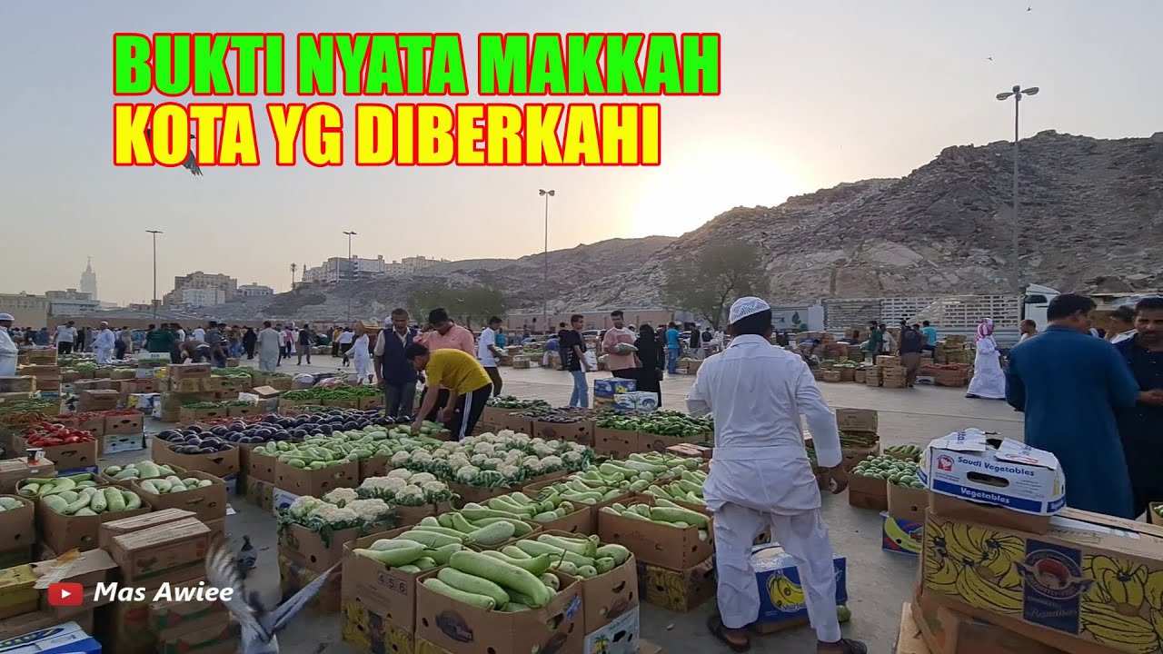 BUKTI MAKKAH KOTA YG DIBERKAHI BUAH SAYURAN MELIMPAH DITANAH GERSANG ...