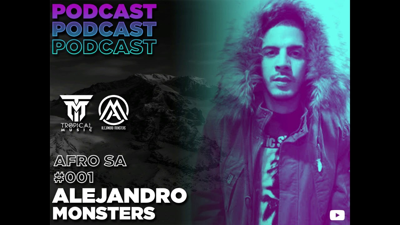 PODCAST #001 | Alejandro Monsters - AFRO SA (TROPICAL MUSIC) - YouTube