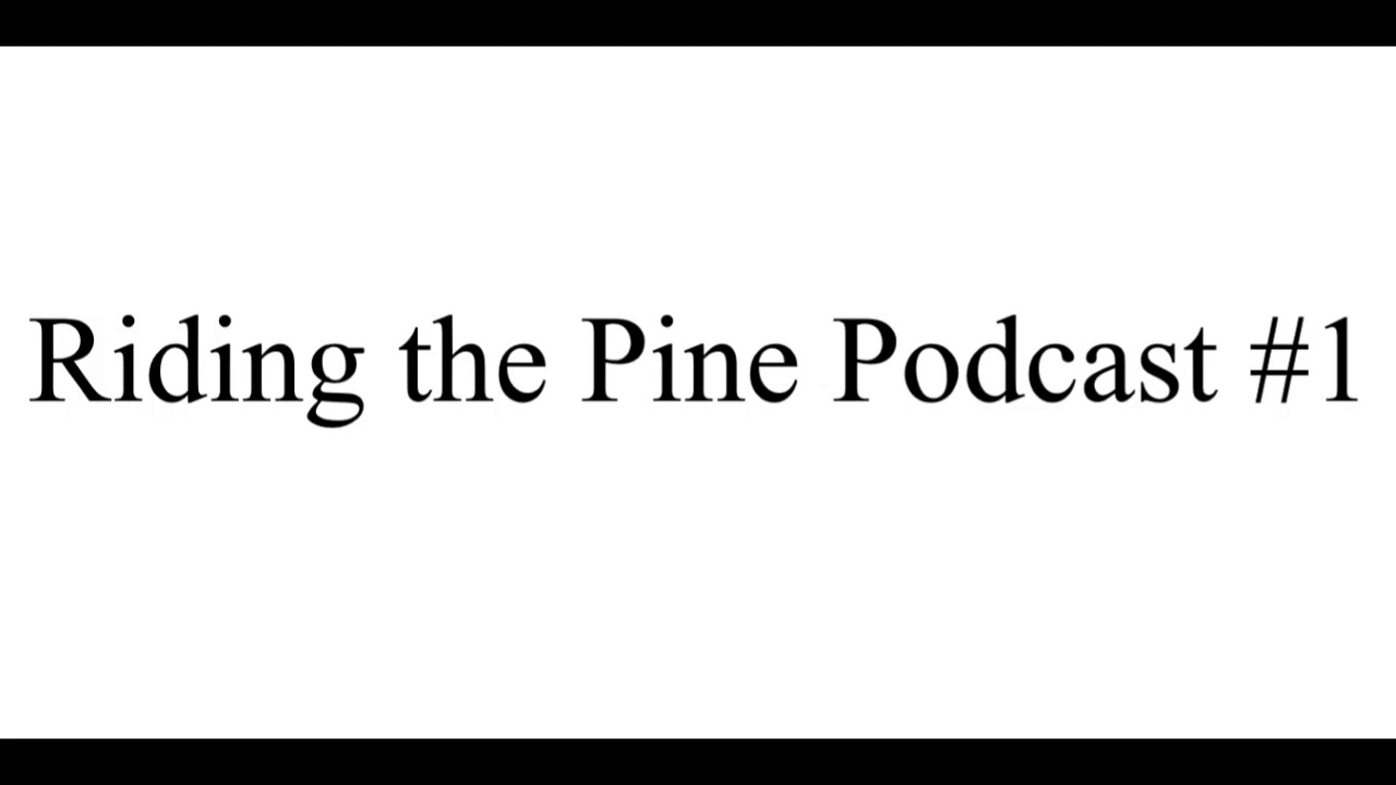Riding The Pine Podcast EP 1 YouTube riding-the-pine-podcast-ep-1-youtube