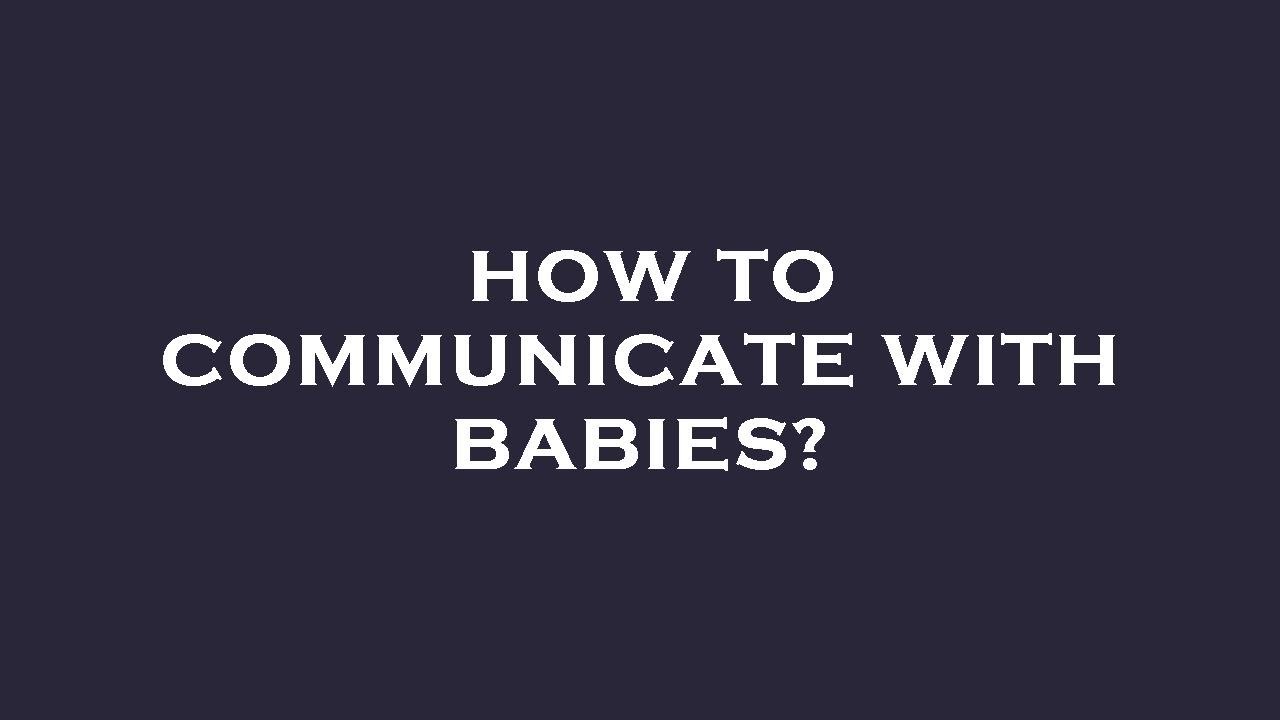 How To Communicate With Babies YouTube how-to-communicate-with-babies-youtube