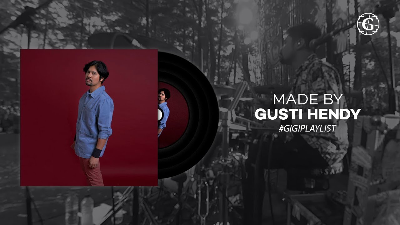 MADE BY GUSTI HENDY | #gigiplaylist - YouTube