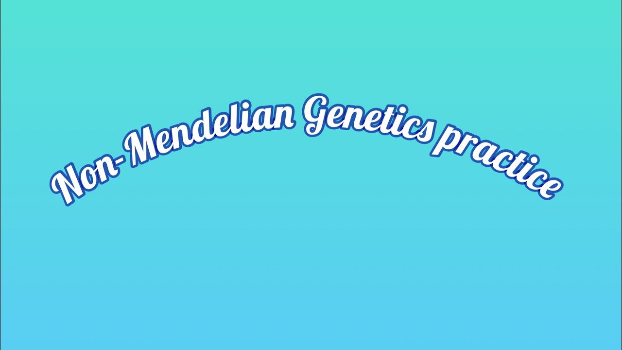 Non-Mendelian genetics practice - YouTube