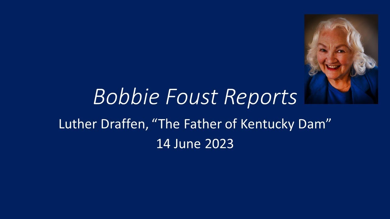 Luther Draffen, "The Father of Kentucky Dam" remembered by Bobbie Foust ...