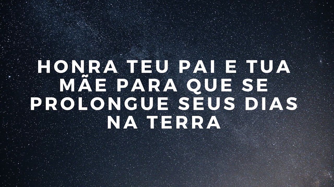 honra teu pai e tua mãe para que se prolongue seus dias na terra - YouTube