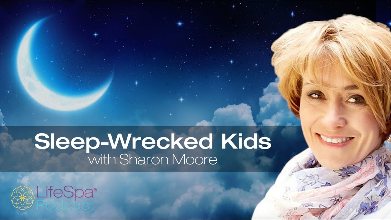 Sleep-Wrecked Kids with Sharon Moore | John Douillard's LifeSpa - YouTube