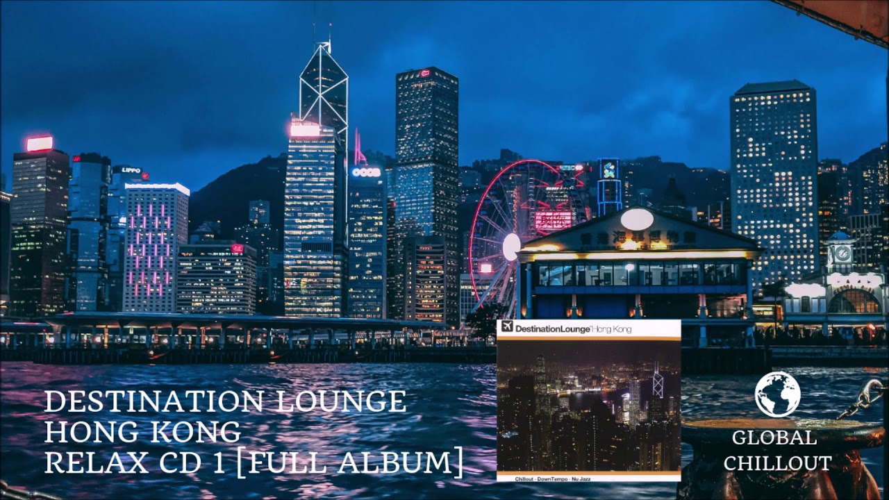 Destination Lounge: Hong Kong Relax [Full album] - YouTube