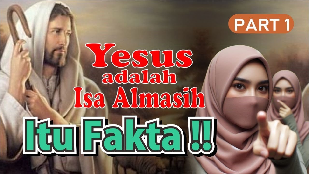 Yesus adalah Isa Al Masih Itu FAKTA !! (Part.1) - YouTube