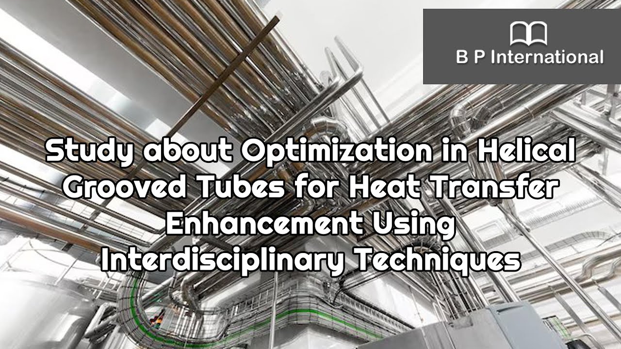 Study about Optimization in Helical Grooved Tubes for Heat Transfer ...