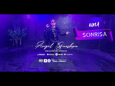 ANGEL GUASHPA   UNA SONRISA VIDEO OFICIAL