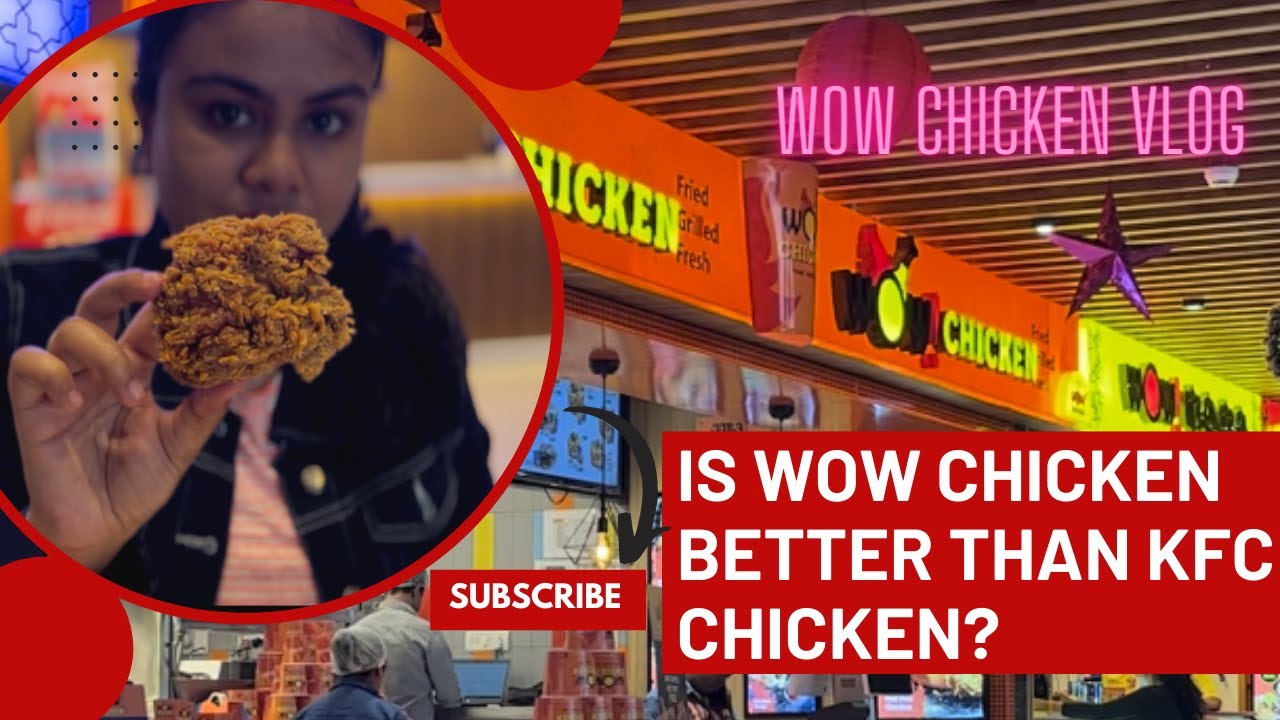 Is Wow Chicken better than KFC Chicken??? | Wow Chicken | Forum Mall ...