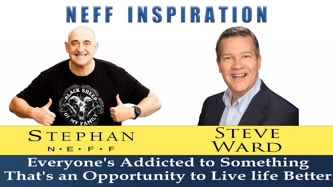 504 Steve Ward: Everyone's Addicted to Something and That's an ...