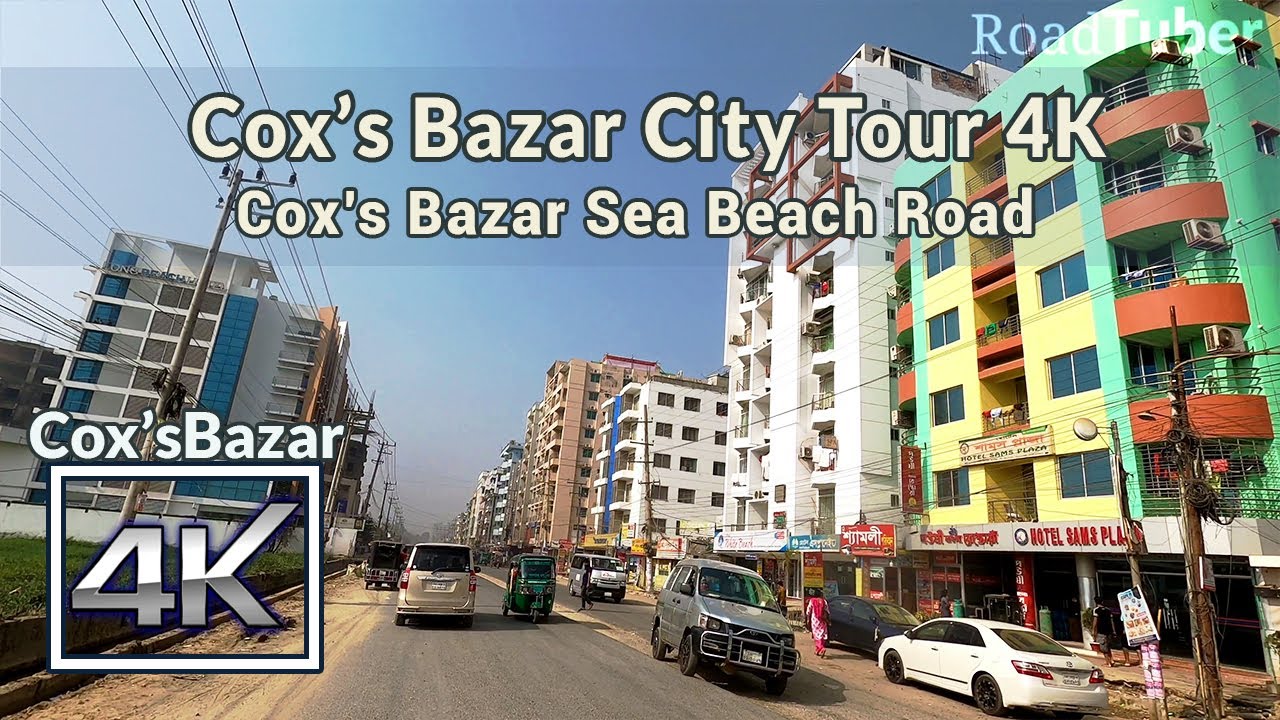 Cox's Bazar City Tour 4K | Cox'sBazar Sea Beach Road 4K | Road Tuber ...