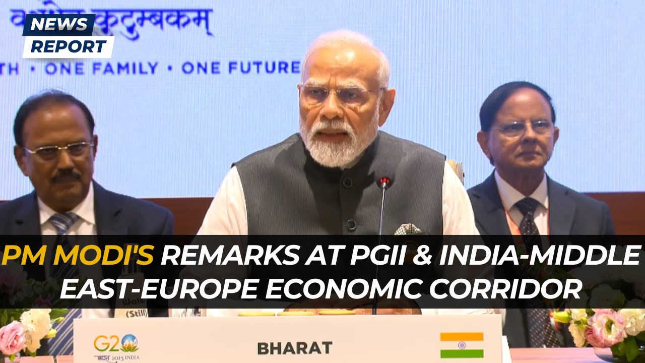 PM Modi's remarks at PGII & India-Middle East-Europe Economic Corridor ...