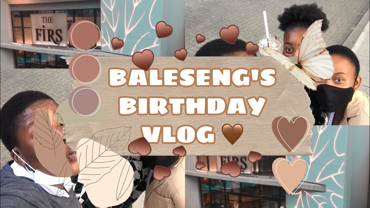 BALESENG’S 17TH BIRTHDAY VLOG 🌍 ️|| SOUTH AFRICAN YOUTUBERS - YouTube