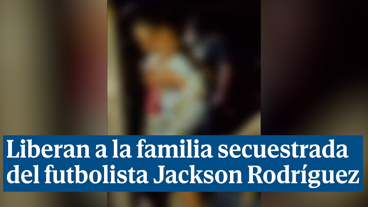 Así han liberado a la familia secuestrada del futbolista Jackson ...