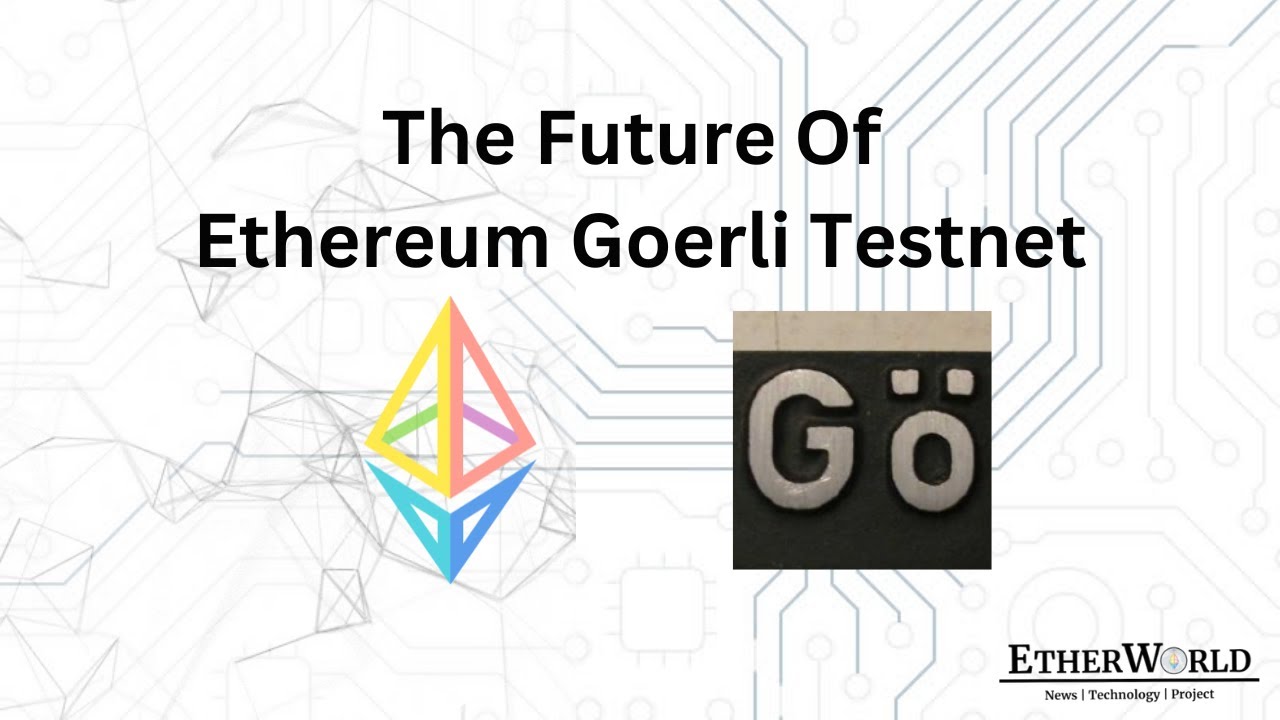 The Future of Ethereum Goerli Testnet - YouTube
