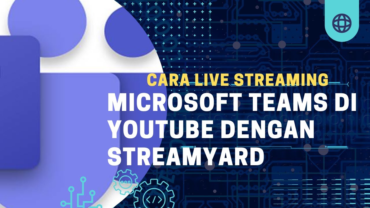 Cara Live Streaming Microsoft Teams di Youtube dengan Streamyard - YouTube